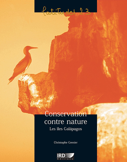 Conservation contre nature - Les îles Galápagos - Christophe Grenier ...